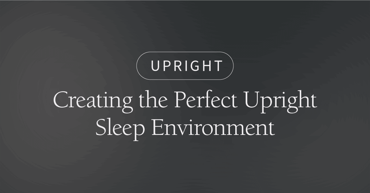 Creating an Upright Sleep Environment | The Snorinator